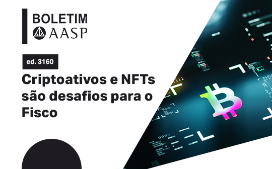 Criptoativos e NFTs são desafios para o Fisco - AASP