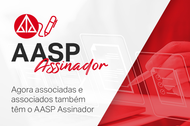 Agora associadas e associados também têm o AASP Assinador