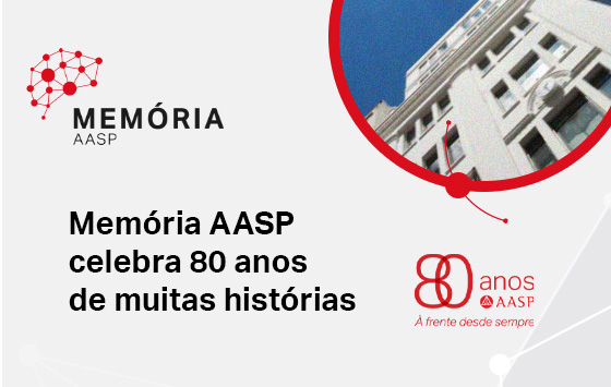 Memória AASP celebra 80 anos de muitas histórias - AASP