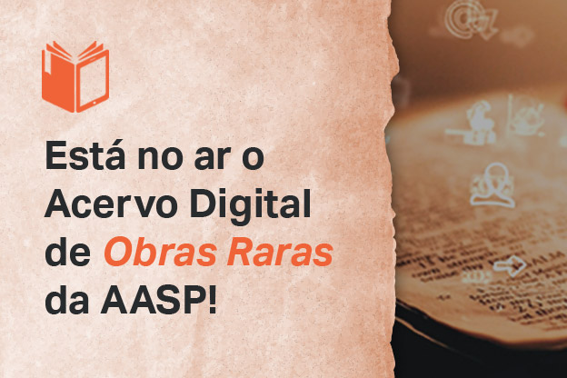 Está no ar o Acervo Digital de Obras Raras da AASP! - AASP